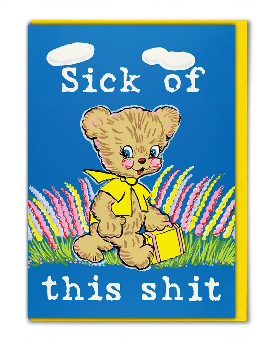 Sick Of This Shit by Magda Archer - Funny Rude Greeting Card – Rebel ...